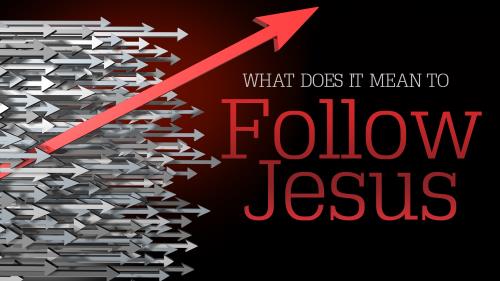 What Does it Mean to Follow Jesus?