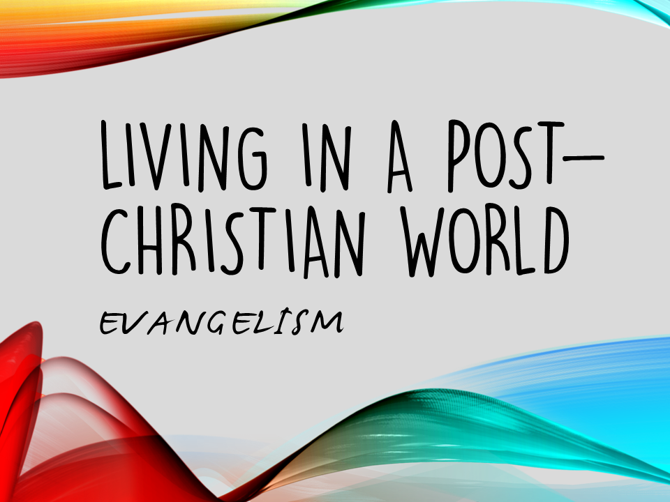 Living in a Post-Christian World