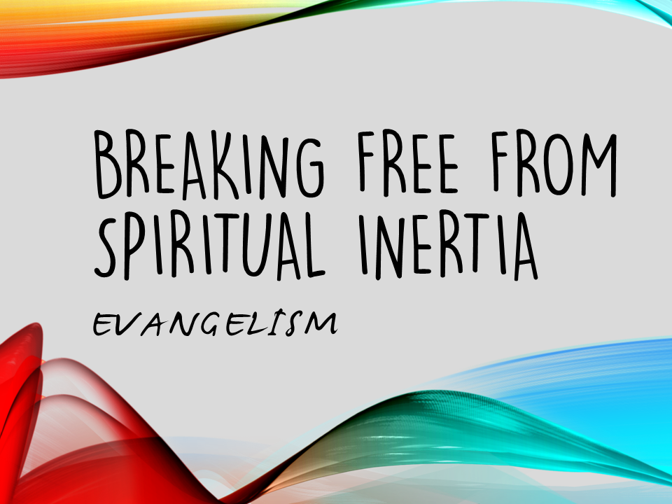 Breaking Free From Spiritual Inertia