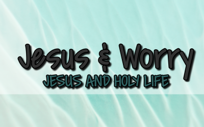 Jesus and Worry