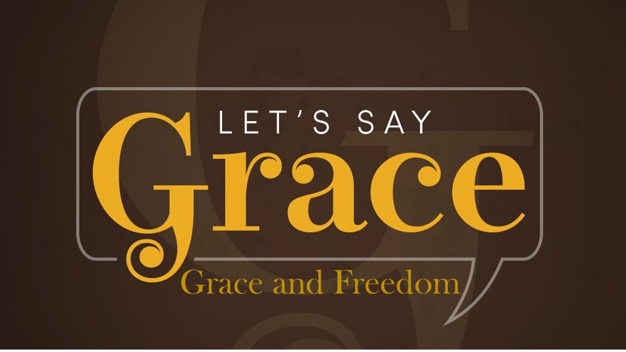 Grace and Freedom
